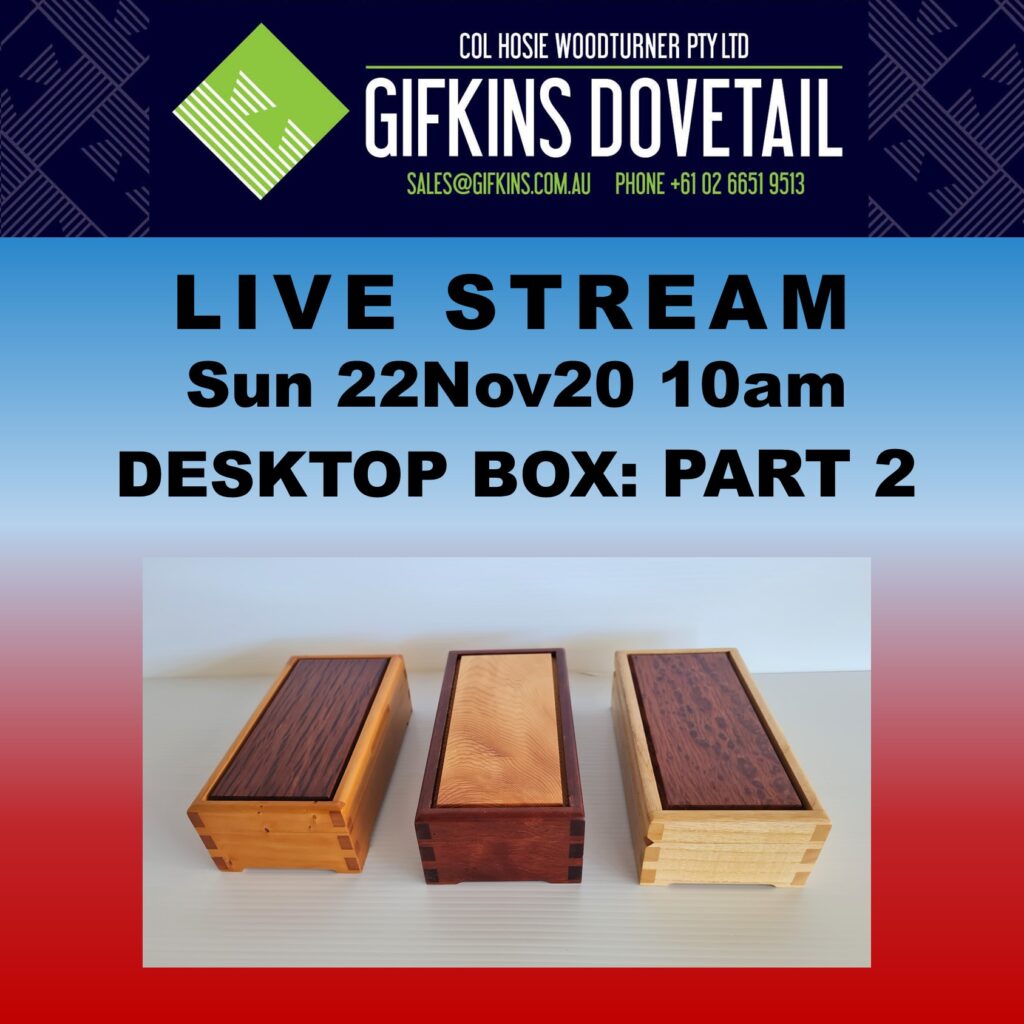 GIFKINS DOVETAIL LIVE-THE DESKTOP BOX PART 2 - Gifkins Dovetail